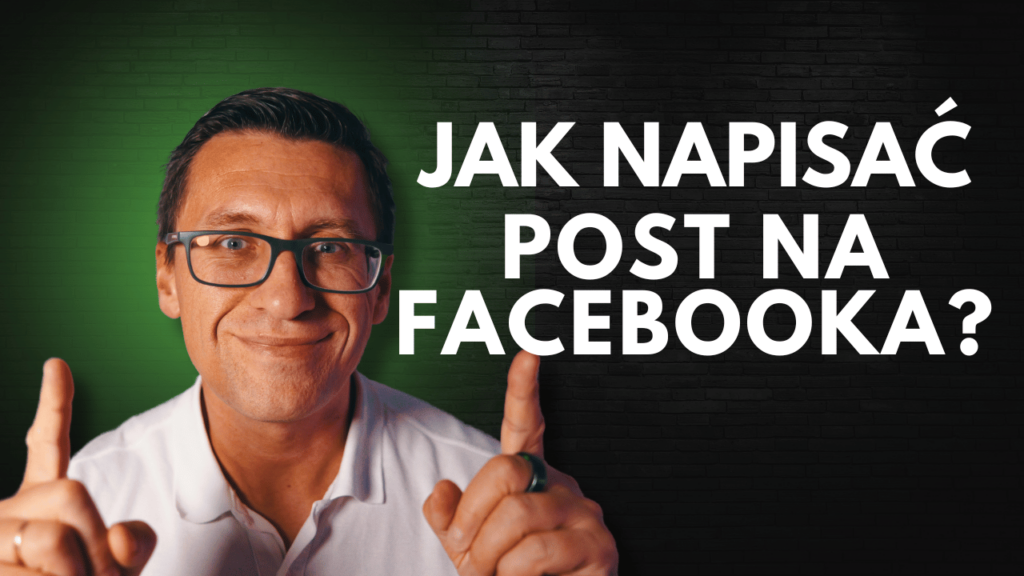 Jak napisać post na Facebooku? - Perswazja W Sprzedaży